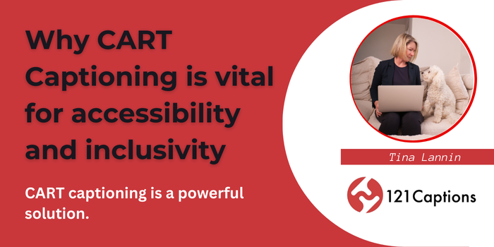 Why CART Captioning is vital for accessibility and inclusivity - 121 ...