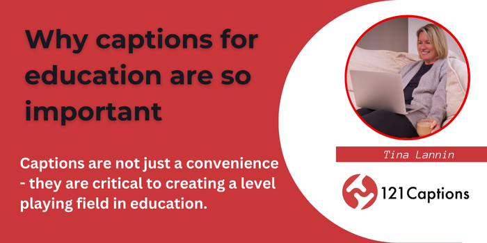 Why captions for education are so important - 121 Captions