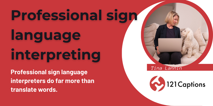 Professional sign language interpreting from 121 Captions - 121 Captions